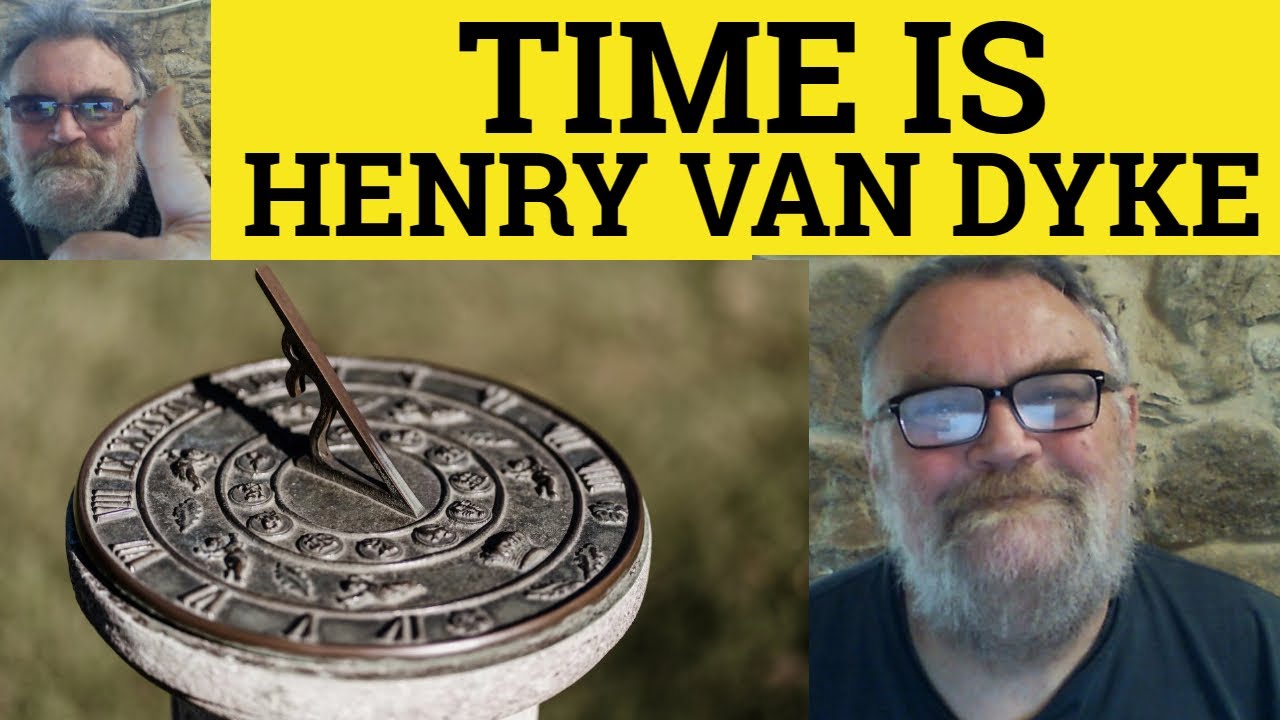 🔵 Time Is Poem Henry Van Dyke - Summary Analysis - Time Is Henry Van ...