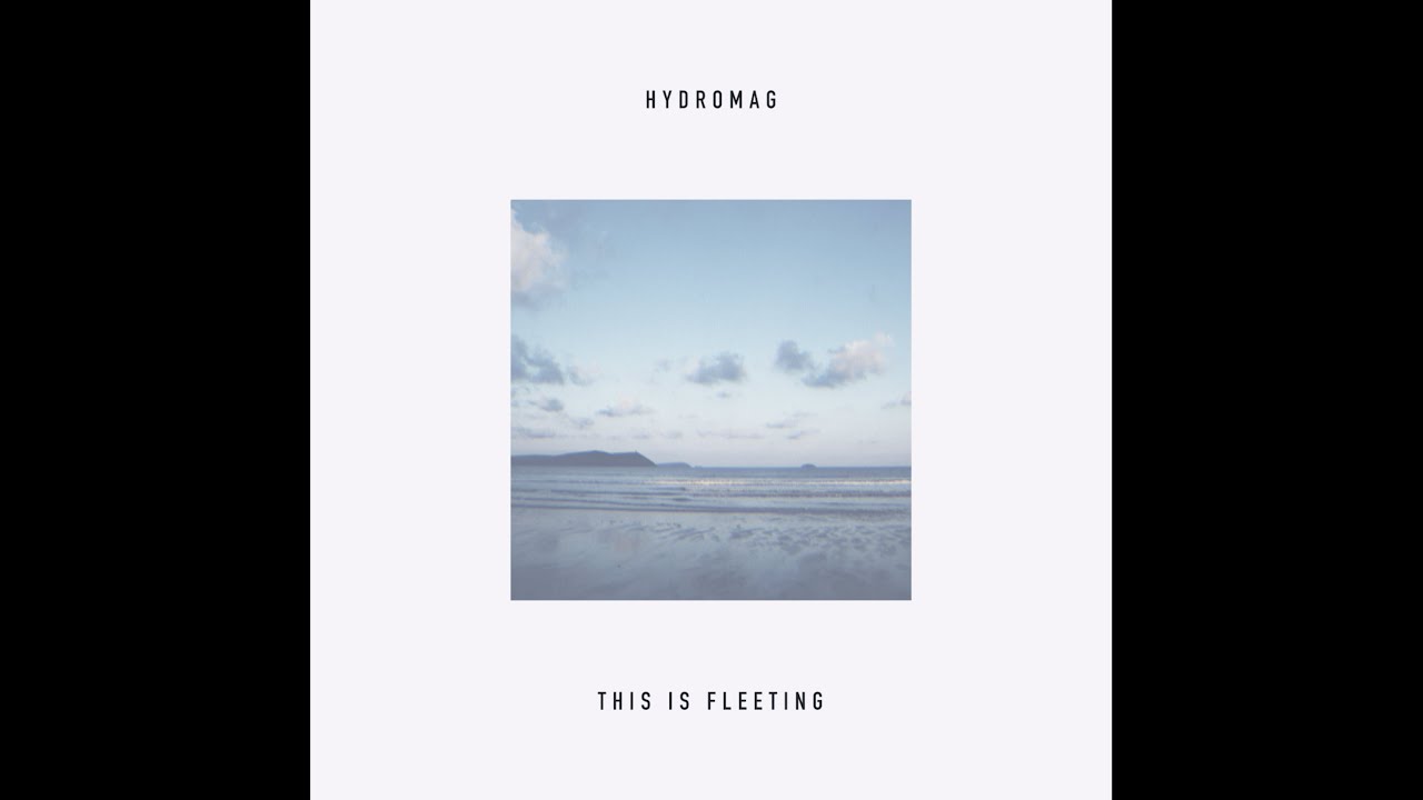 Hydromag - This is Fleeting - YouTube