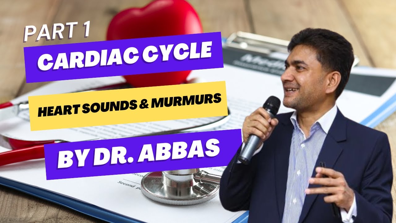 Concept of Cardiac Cycle: Heart Sounds & Murmurs Explained By Dr. Abbas ...