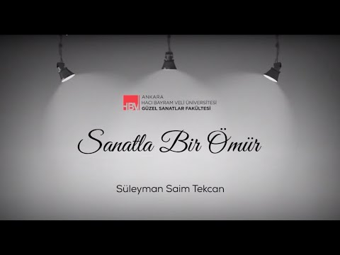Sanatla Bir Ömür: Süleyman Saim Tekcan
