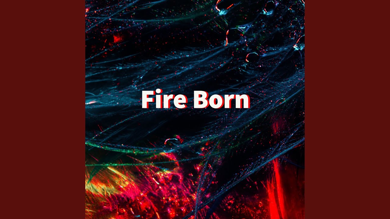 Fire Born - YouTube