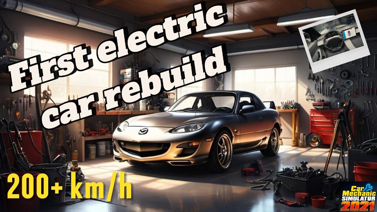 ELECTRIC CAR REBUILD | Car mechanic simulator 2021 | Relaxing ...