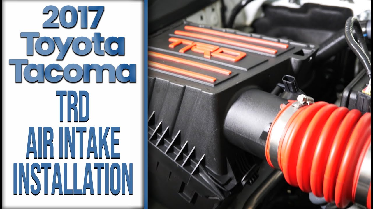 2017 Toyota Tacoma - TRD Air Intake Installation Guide - The Build ...