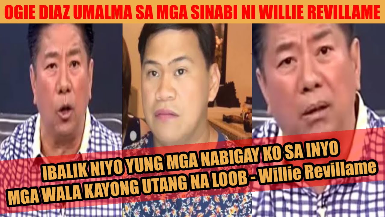 NANININGIL NA!! WILLIE REVILLAME NG UTANG NA LOOB | OGIE DIAZ UMALMA ...
