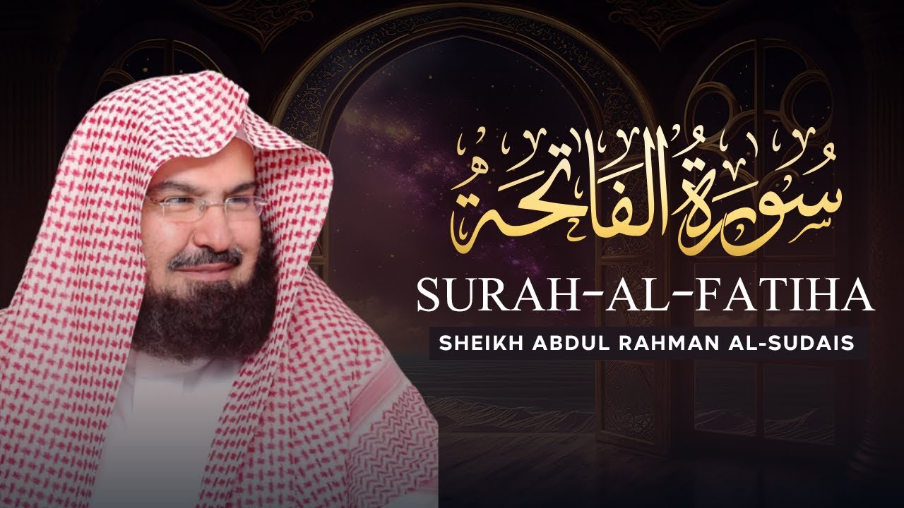 Surat Al-Fatihah The Opener with Translation | Sheikh Abdul Rahman Al ...