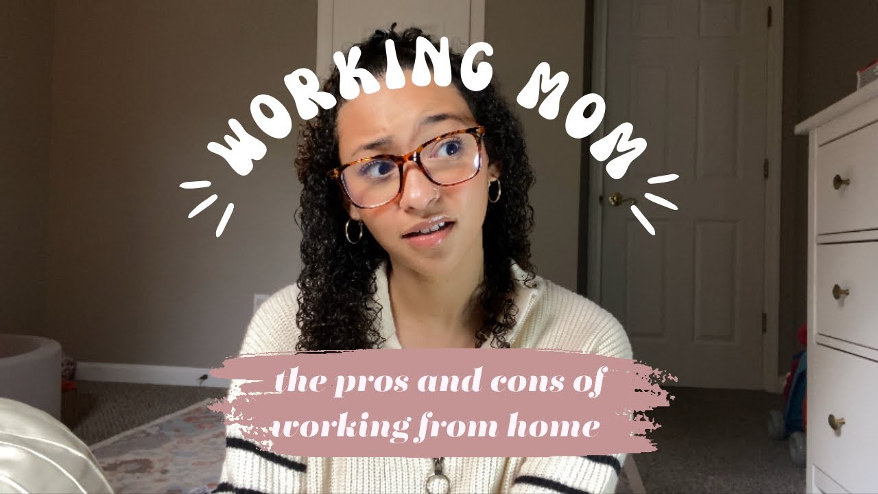 Working Mom Diaries Should I Work From Home Pros And Cons Of Wfh As A