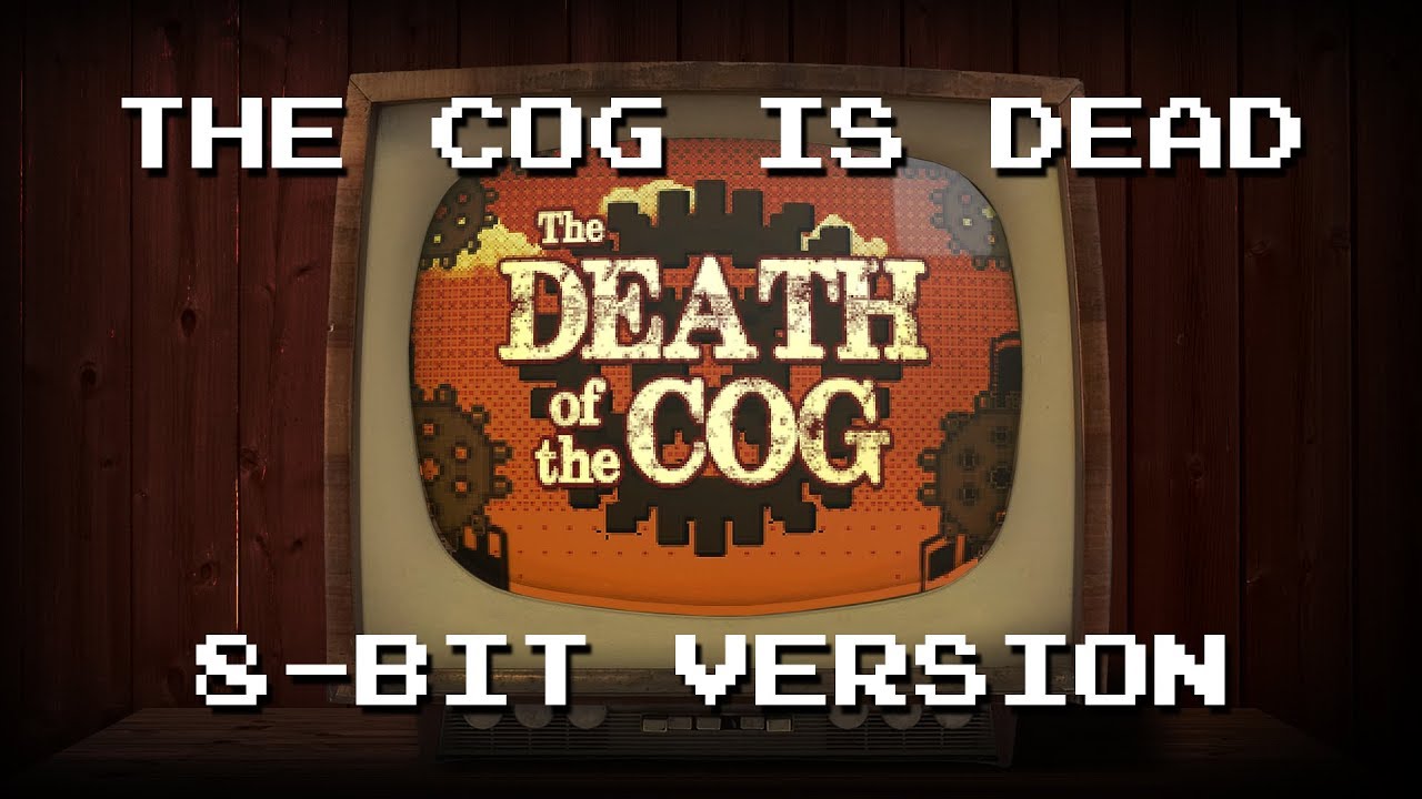 The Death of the Cog 8-BIT VERSION - The Cog is Dead - YouTube