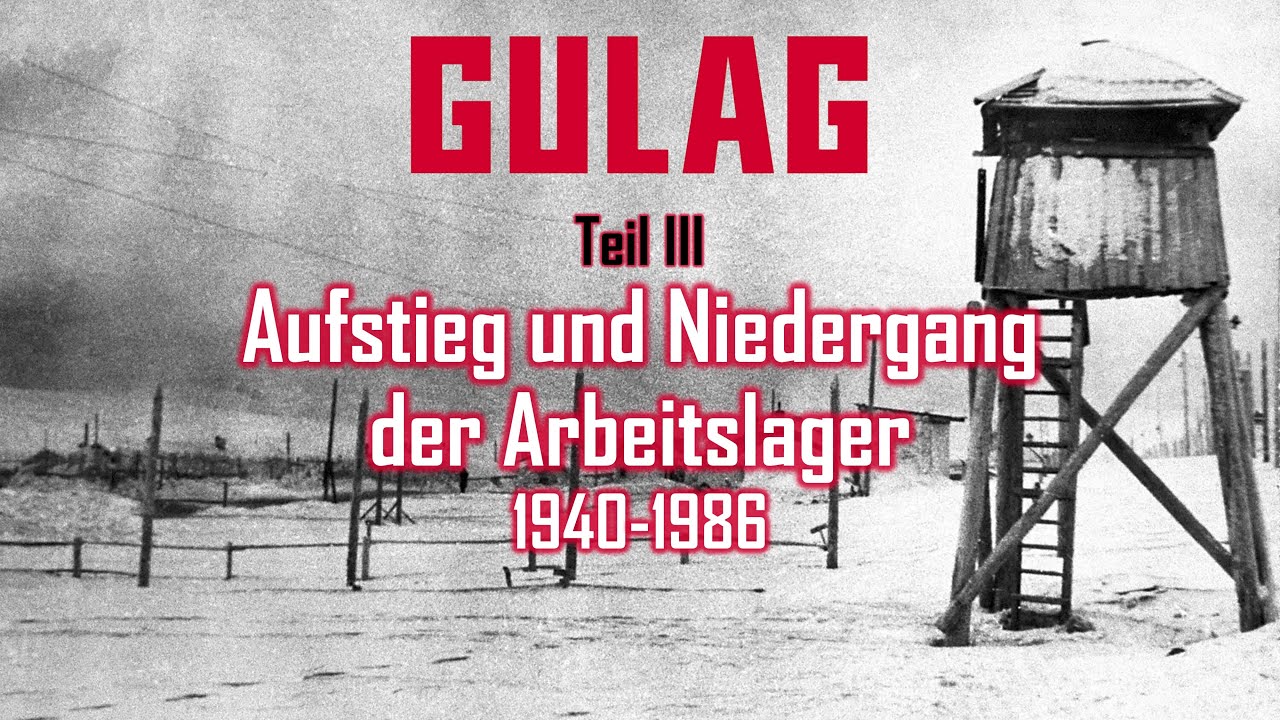 Gulag #06: Der 2. Weltkrieg - Aufstieg und Niedergang der Arbeitslager ...