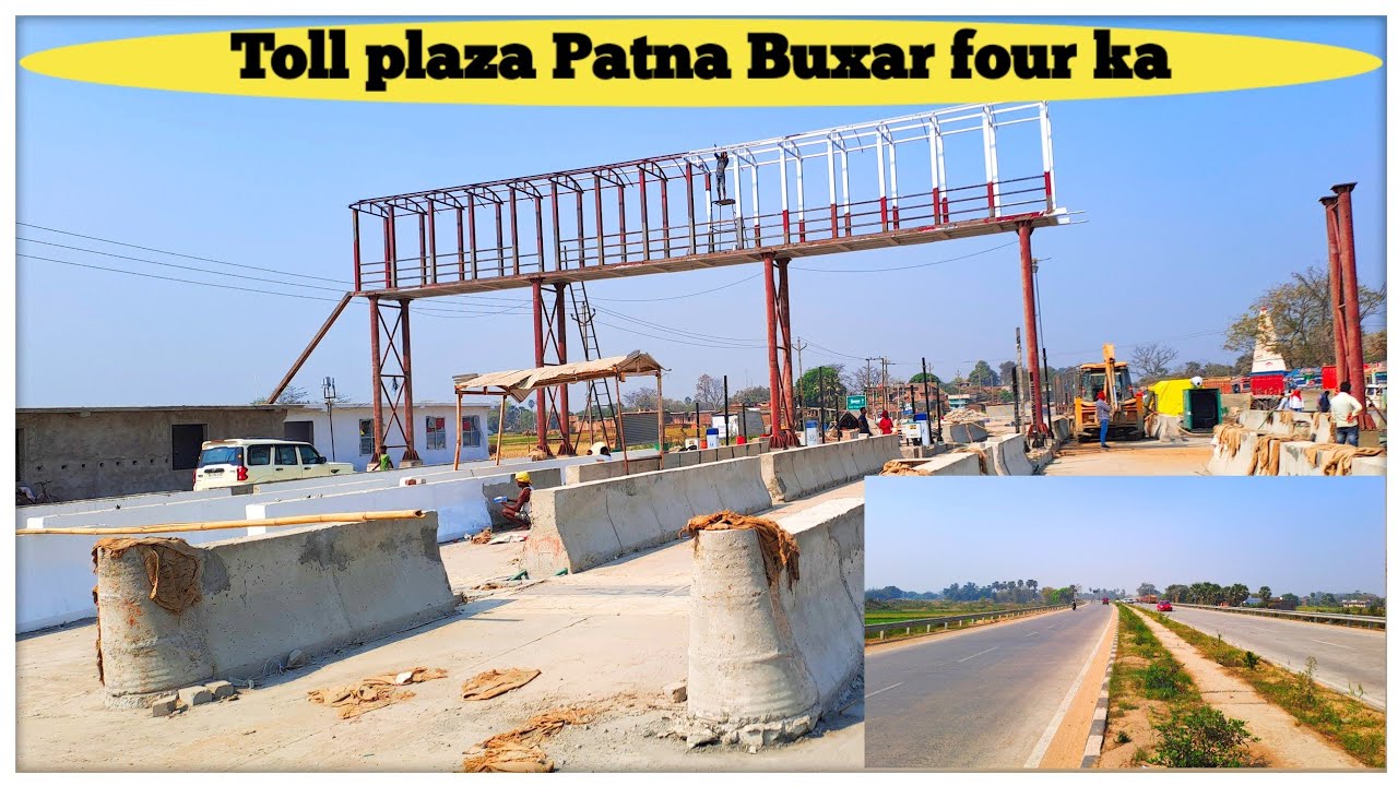 Patna buxar four lane | Patna Buxar highway Toll plaza ka kitna kaam ...