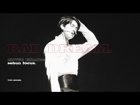 [4K] 190726 EXplOration in Seoul 서울콘서트 세훈 후폭풍 Bad Dream sehun focus.