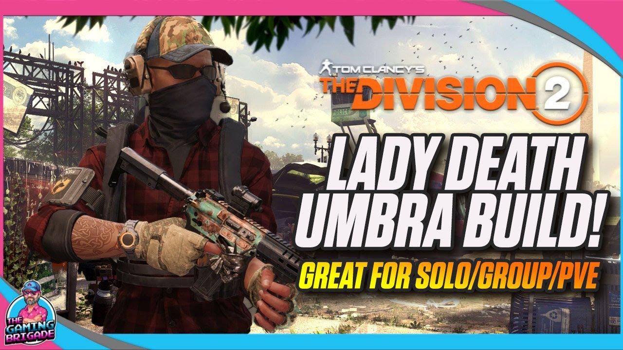 UMBRA INITIATIVE LADY DEATH BUILD! | THE DIVISION 2 | SOLO GROUP PVE ...