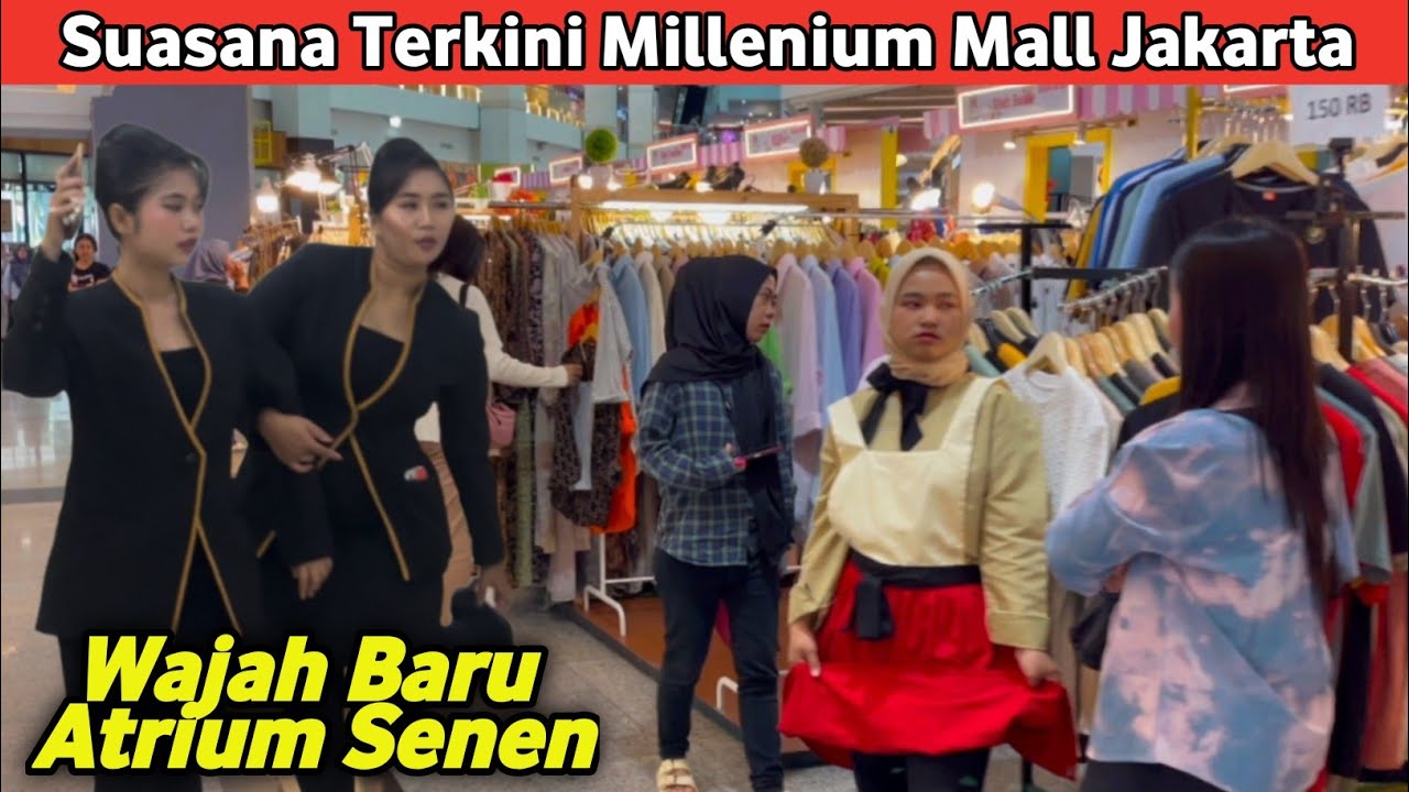 SITUASI TERKINI MILLENIUM MALL JAKARTA DULU PLAZA ATRIUM SENEN# ...