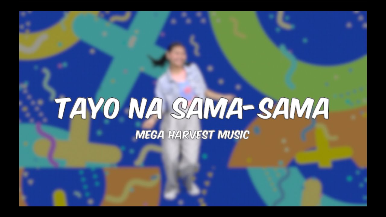 Tayo Na Sama Sama - Mega Harvest Music (Dance Step) Tagalog praise and ...