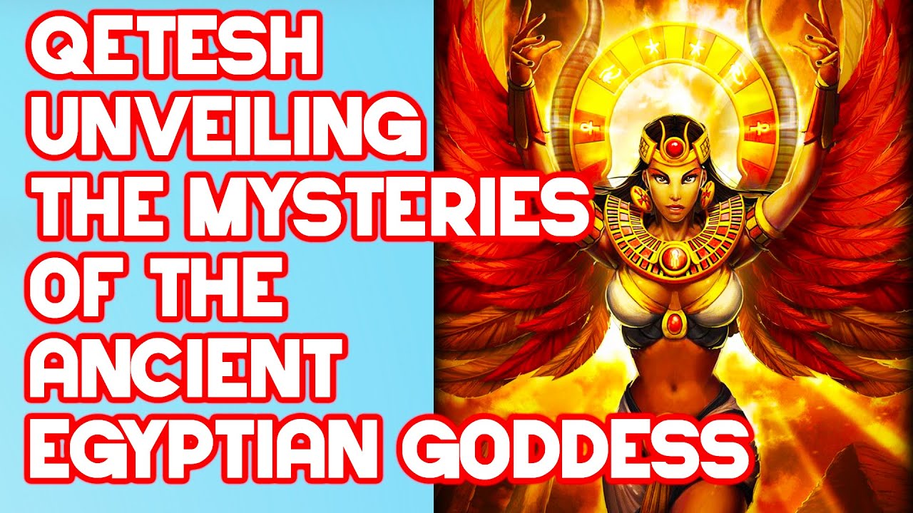 Qetesh Unveiling the Mysteries of the Ancient Egyptian Goddess - YouTube