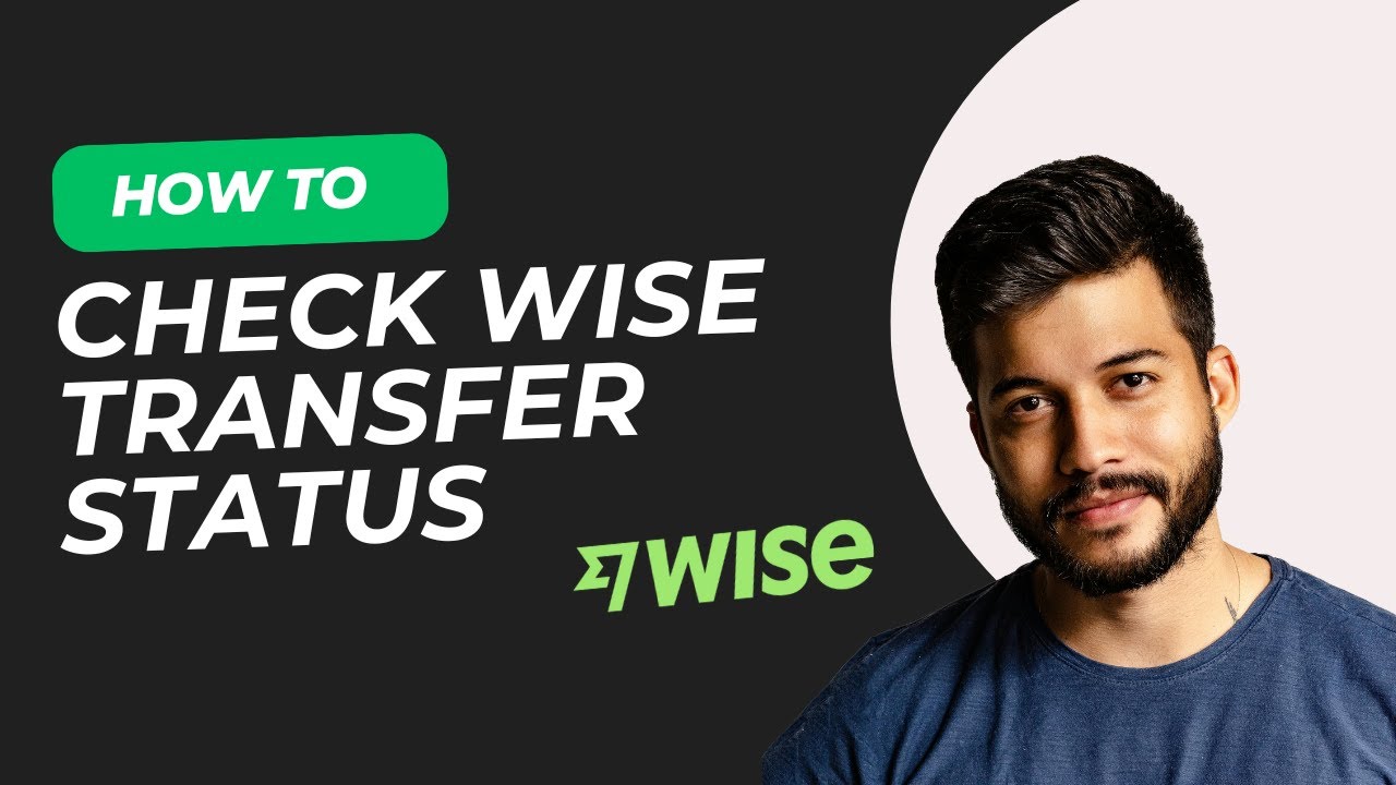 How to Check Your Wise Transfer Status (2025 Method) - YouTube
