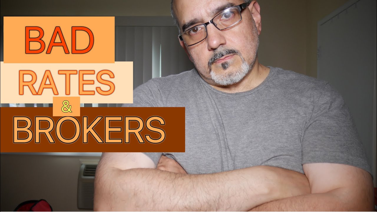 Bad Rates and Bad Brokers! - YouTube