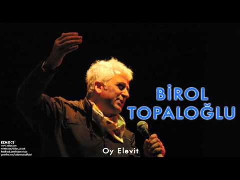 Birol Topaloğlu - Oy Elevit [ Ezmoce © 2007 Kalan Müzik ]