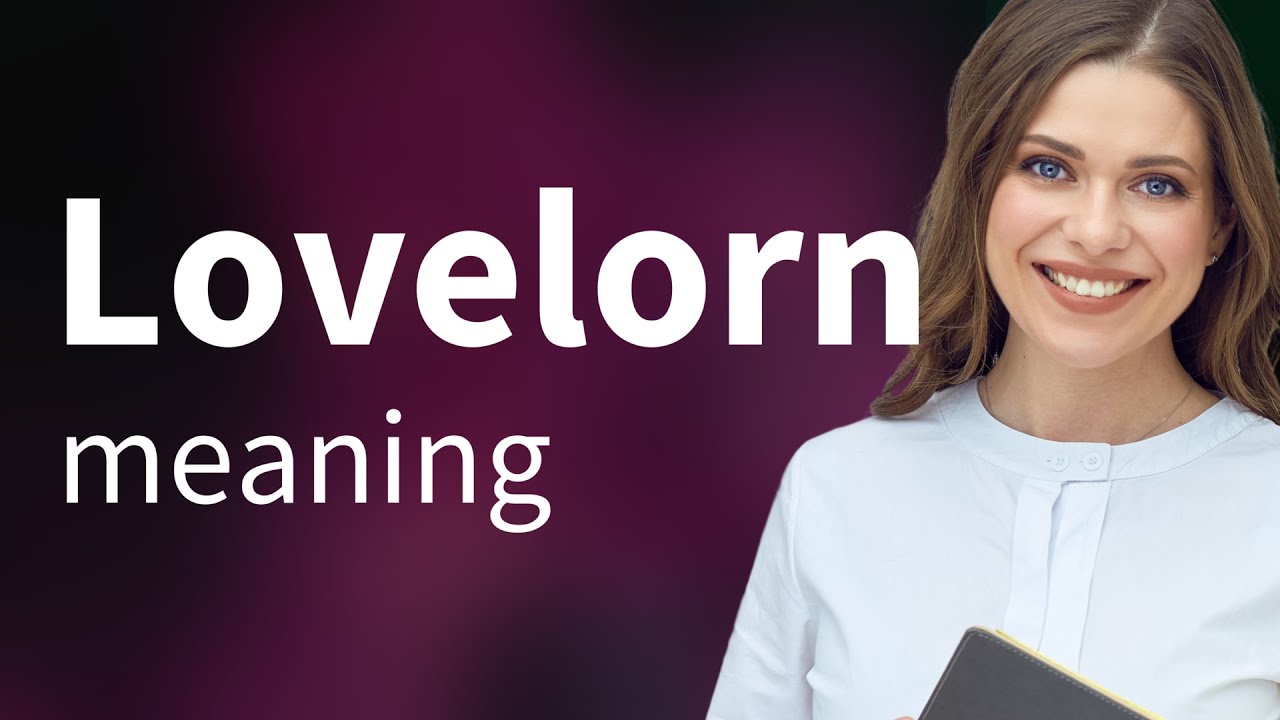 Understanding "Lovelorn": A Dive into Heartfelt Emotions - YouTube
