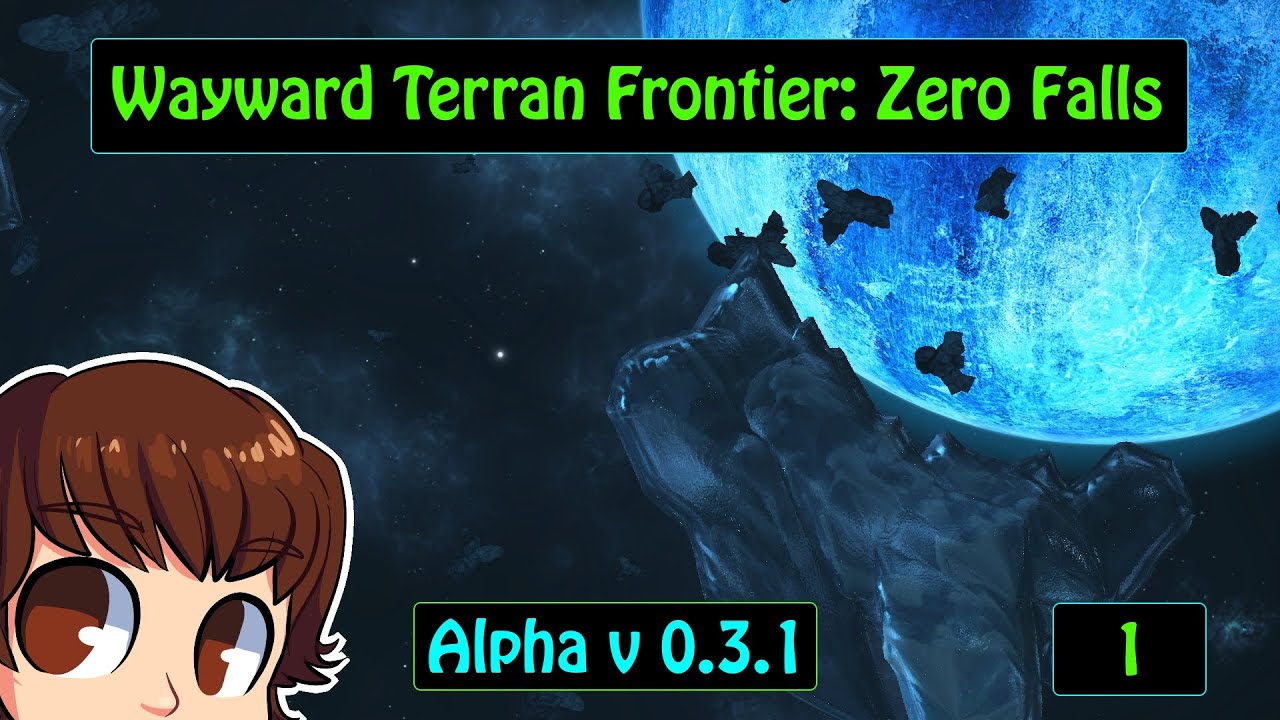 Wayward Terran Frontier: Zero Falls Alpha 0.3.1 LP Ep. 1 - YouTube