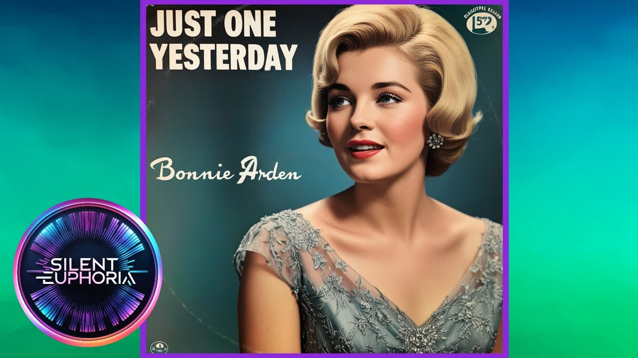 "Just One Yesterday" Bonnie Arden's 60's Love Song Will Break Your ...
