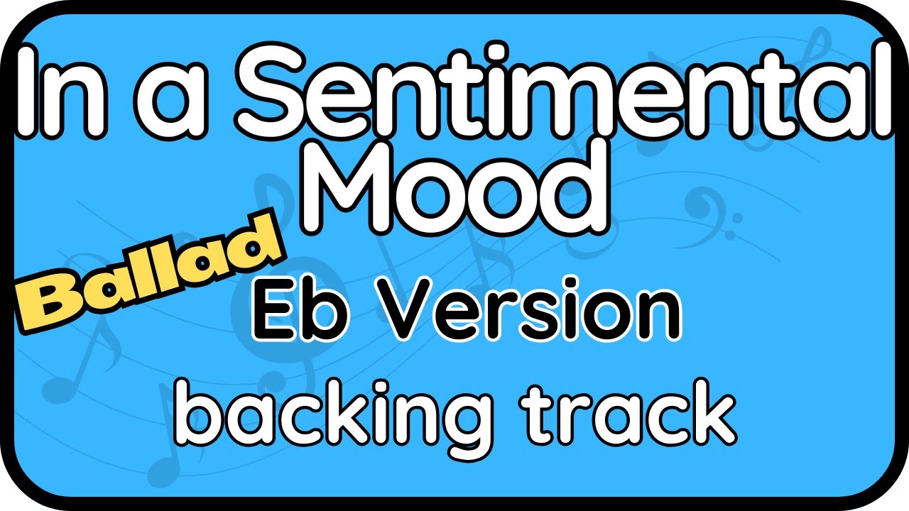 In A Sentimental Mood · Jazz Ballad Backing Track (Eb Version) for Alto ...