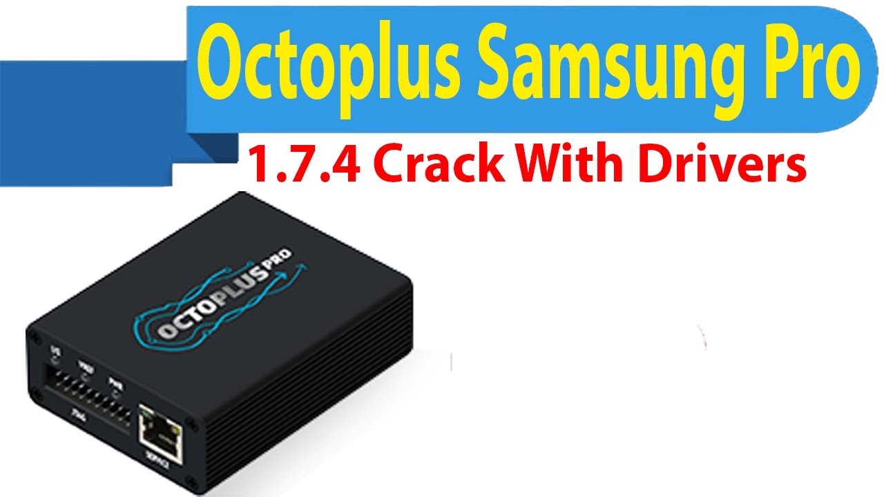 Octoplus Pro Box Samsung 1.7.4 Setup With Drivers (Box Not Required ...
