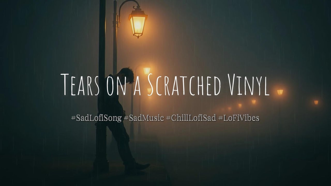 Tears on a Scratched Vinyl – Sad Lofi Song That Keeps Repeating 🌧️💔 ...
