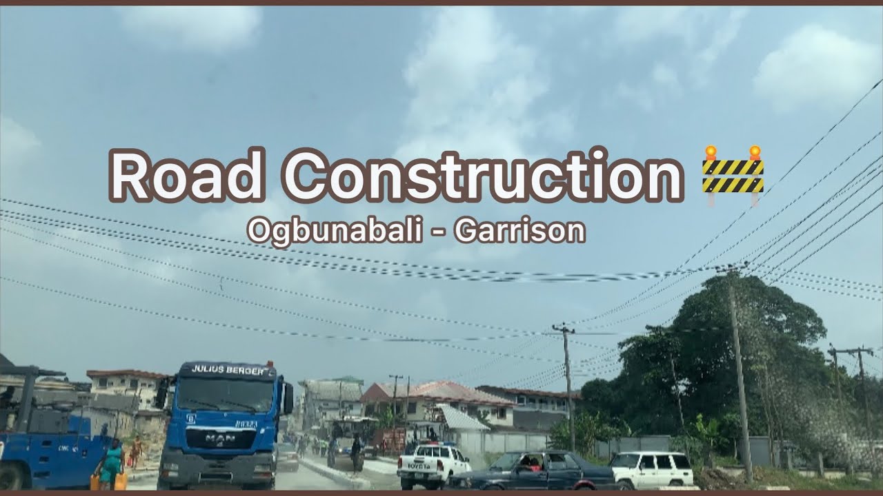 PORT HARCOURT ROAD CONSTRUCTION OGBUNABALI NZIMIRO OLD GRA JUNCTION ...