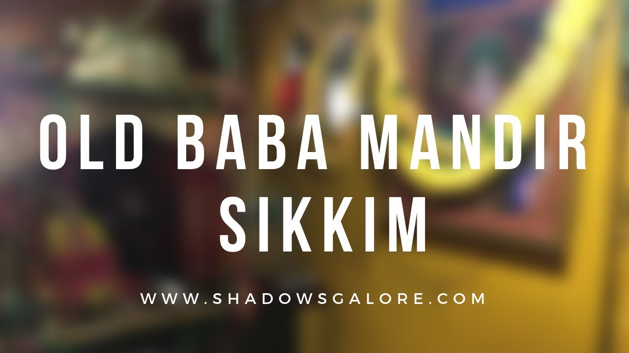 Old Baba Mandir and Bunker of Baba Harbhajan Singh, Sikkim - YouTube