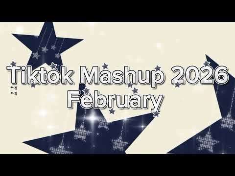 ★TIKTOK MASHUP FEBRUARY 2026