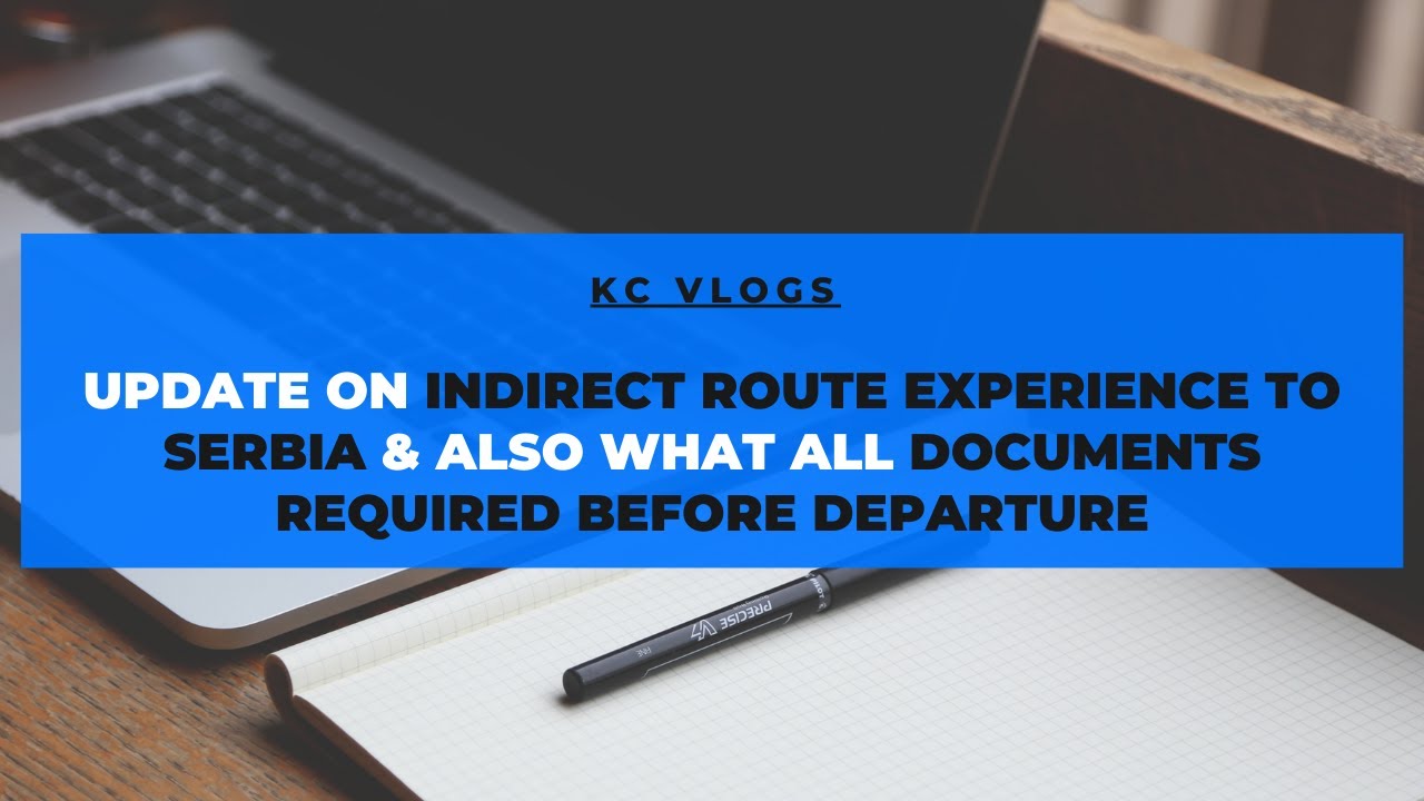 Update on Indirect route experience to Serbia & also what all documents ...