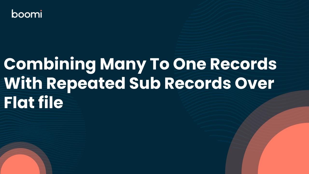 Combining Many To One Records With Repeated Sub Records Over Flat file ...