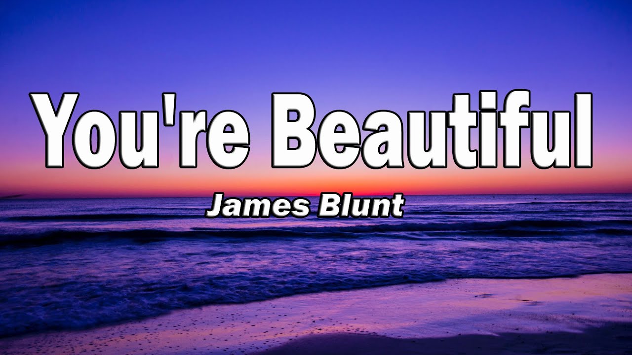 James Blunt - You're Beautiful (Lyrics) - YouTube