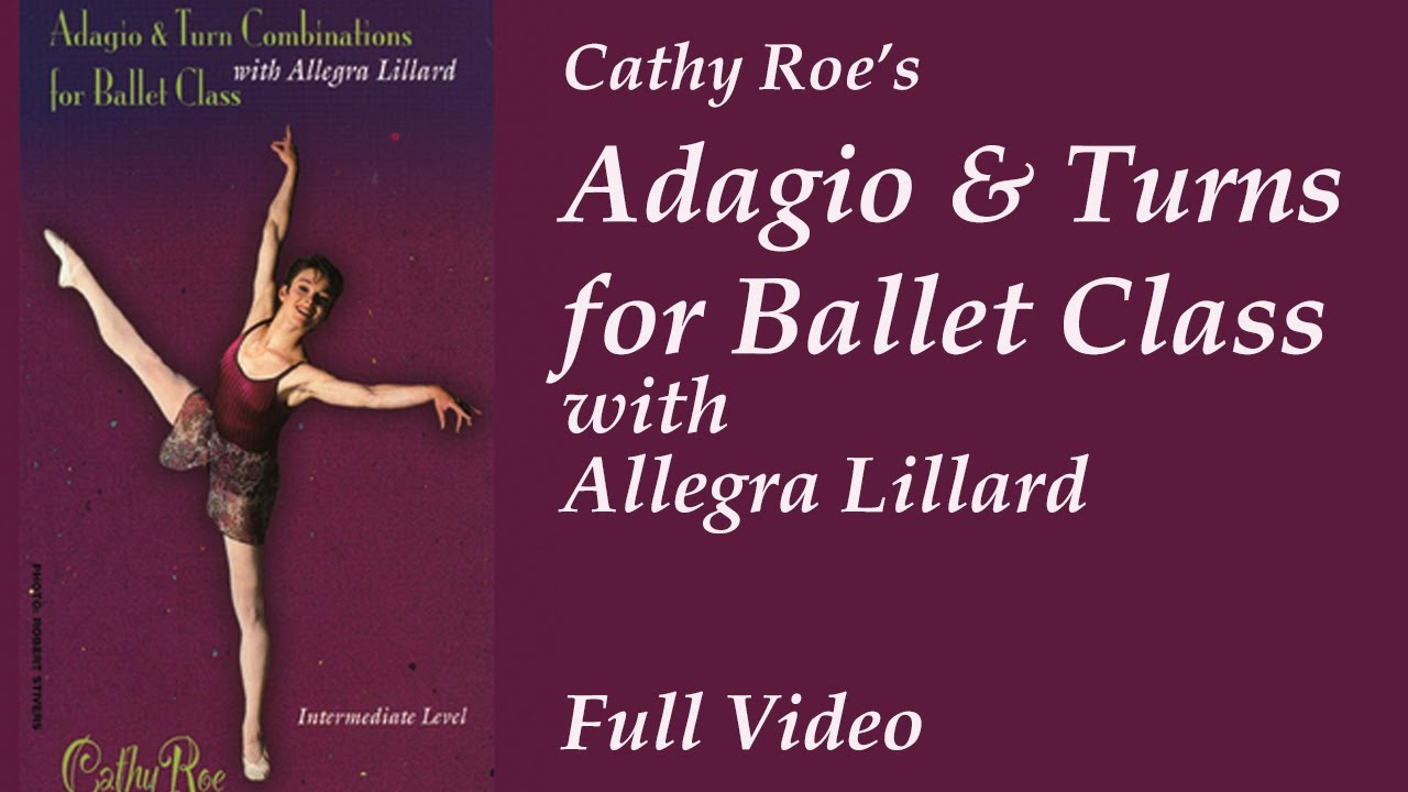 Adagio and Turns for Ballet Class with Allegra by Cathy Roe - YouTube