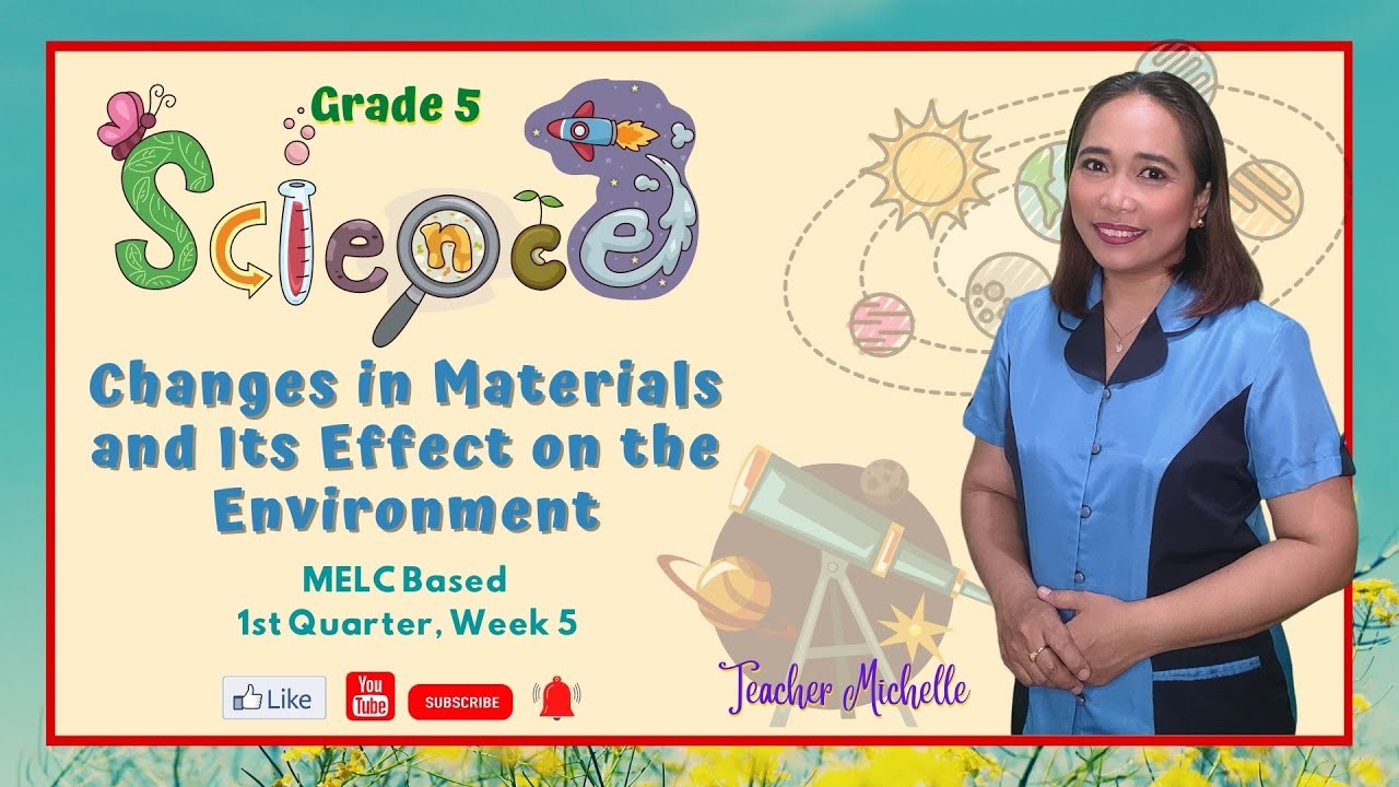 Science 5 Q1 W5 Lesson 3 | Changes in Materials and Its Effect on the ...