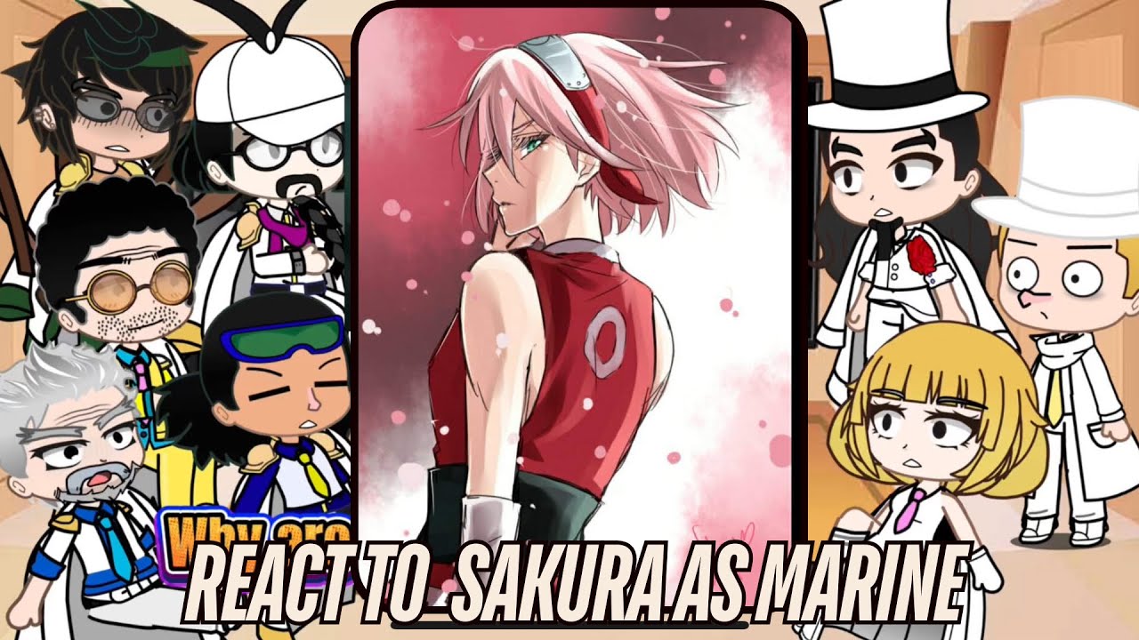 Past marines react to Luffy as Sakura | naruto shippuden | sasuke ...