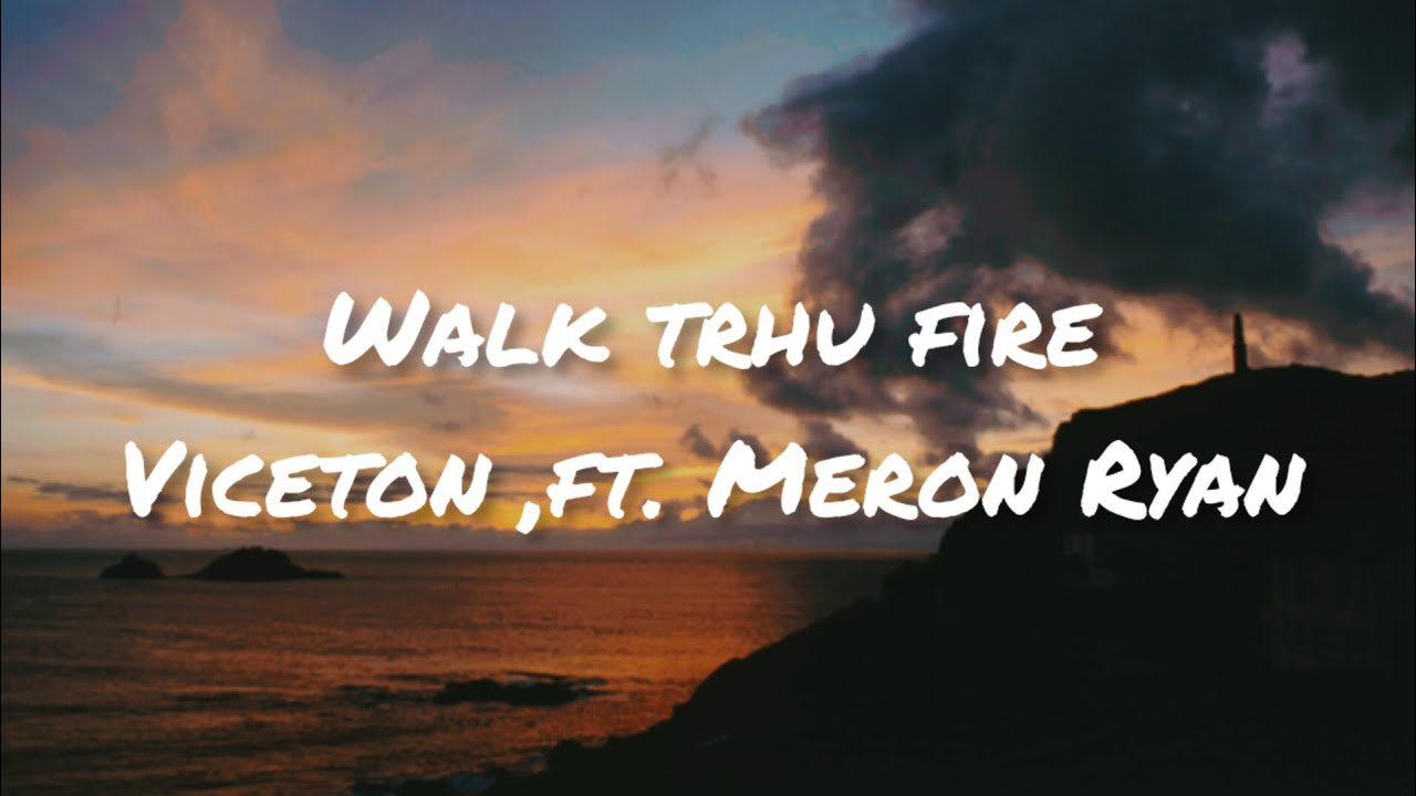 Viceton - Walk thru fire (Lyrics) ft. Meron Ryan - YouTube