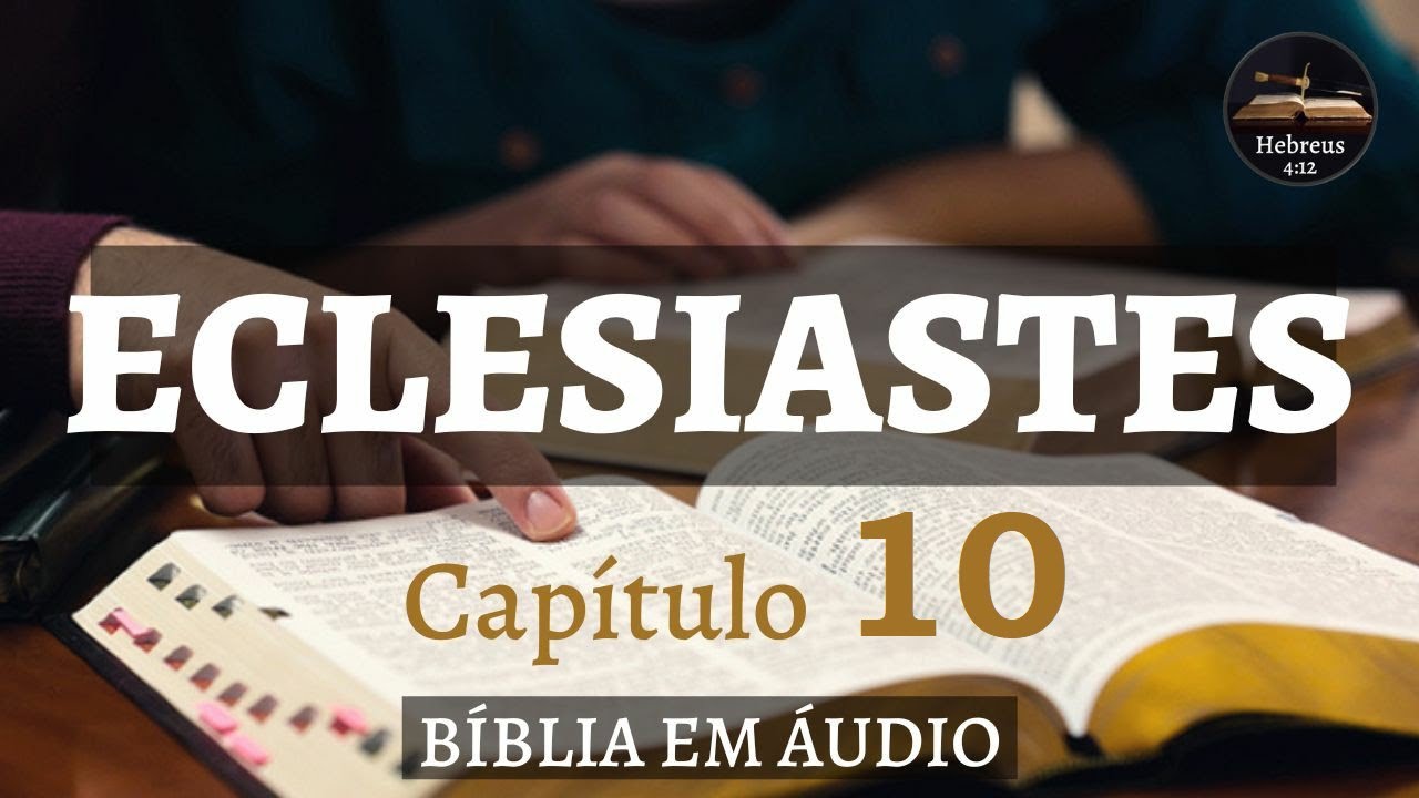 HEBREUS 4:12 || BÍBLIA EM ÁUDIO || ECLESIASTES 10 - YouTube