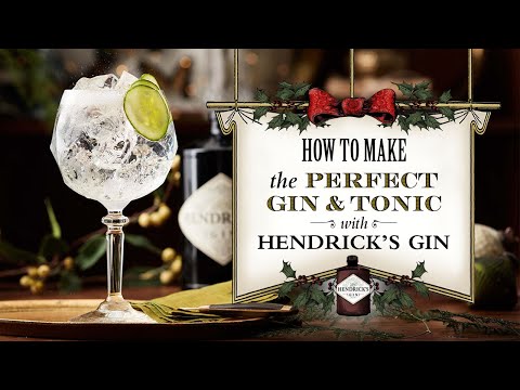 How to Make the Perfect Gin and Tonic Cocktail with HENDRICK'S GIN