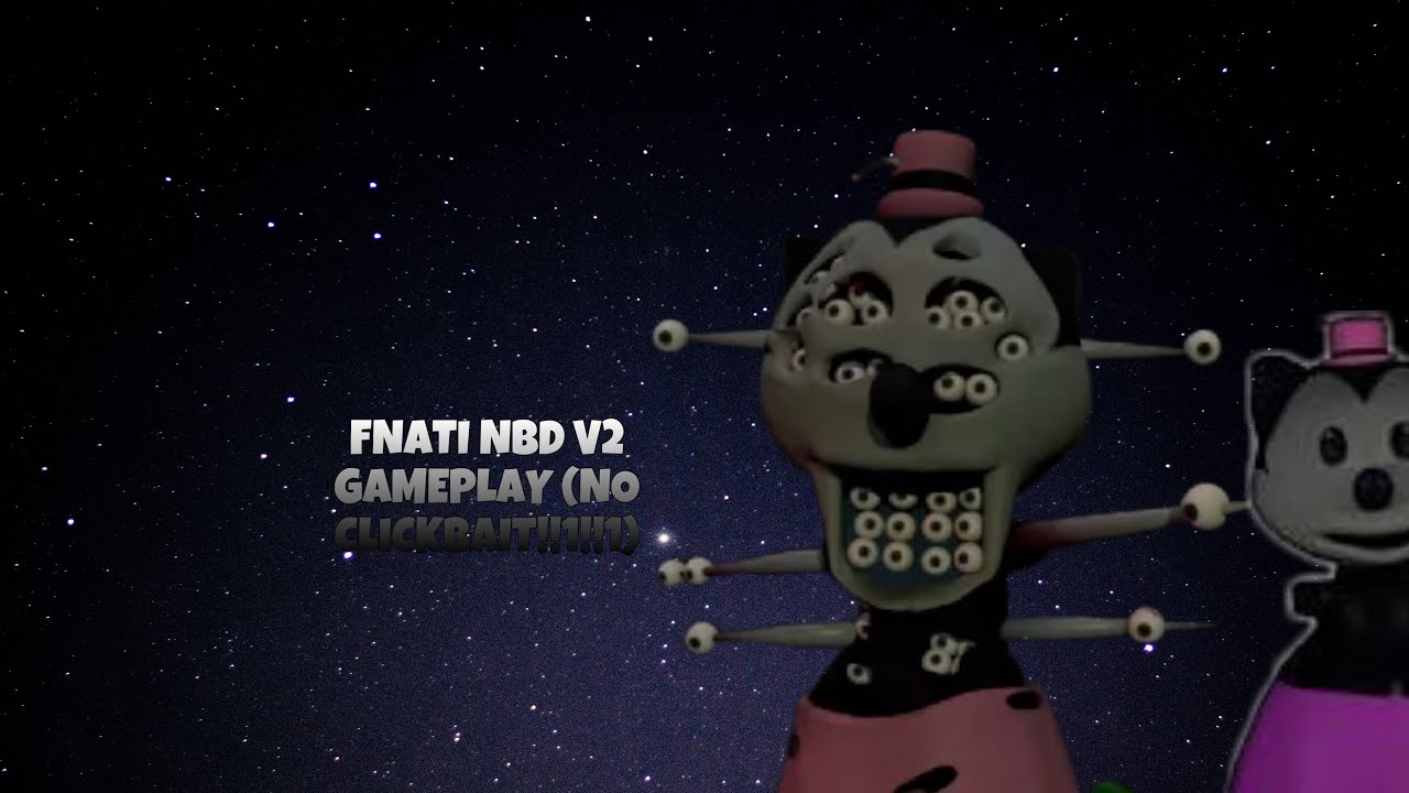 FNATI NBD V2 GAMEPLAY NO CLICKBATIT - YouTube