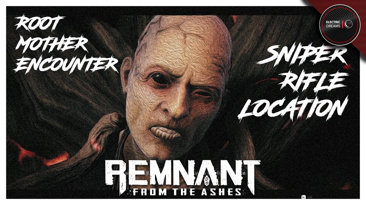 Remnant: From The Ashes - Root Mother Encounter + Sniper Rifle Location ...