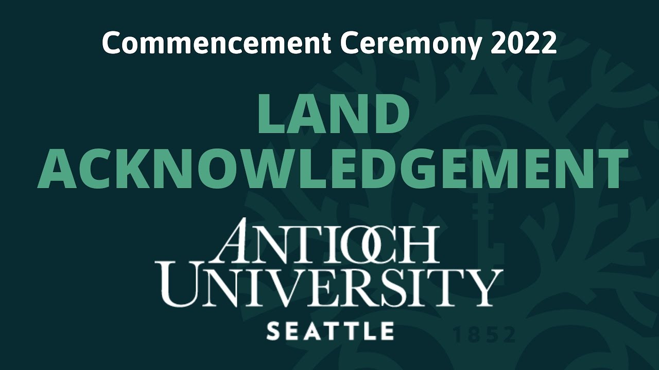 Land Acknowledgment | Antioch University Seattle Commencement Ceremony ...