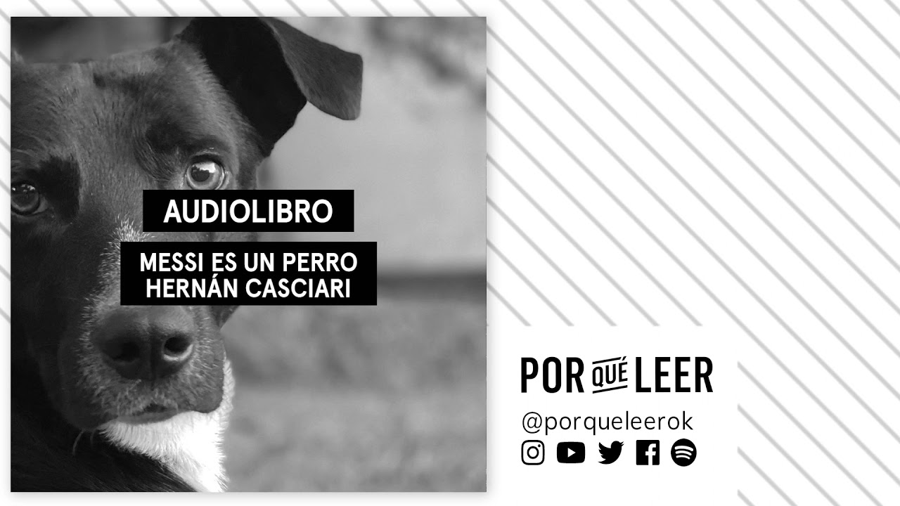 MESSI ES UN PERRO - Hernán Casciari | Audiolibro voz humana - YouTube