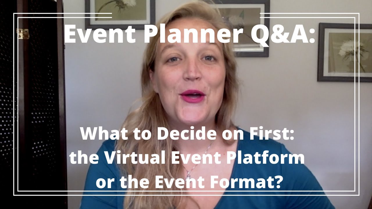 Event Planner Q&A - What to Decide First: The Virtual Event Platform or ...