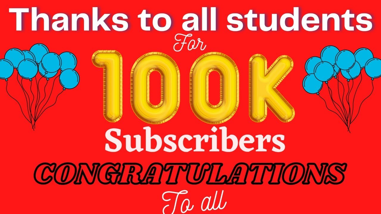 Thanks to all students for 100K Subscribers | Congratulations to all ...
