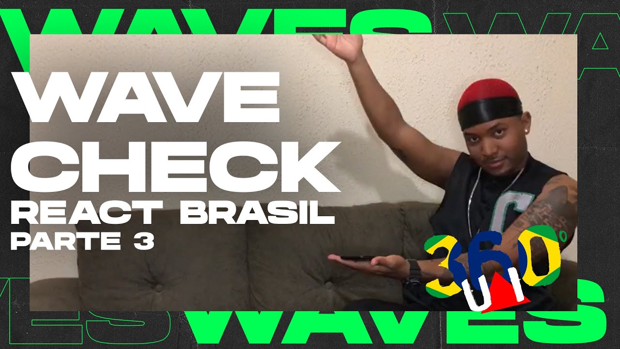 WAVE CHECK REACT BRASIL | PARTE 3 | 360 UAI - YouTube