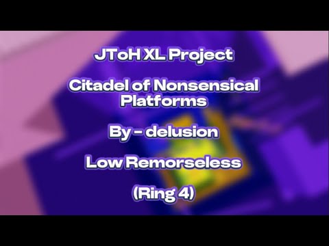 JToH XL Project | Citadel of Nonsensical Platforms by - Delusion (Ring 4) (Low Remorseless ...