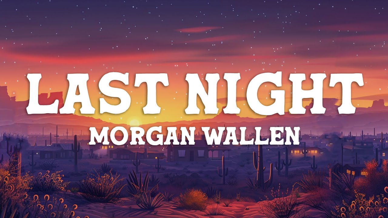 Morgan Wallen - Last Night (Lyrics) - YouTube