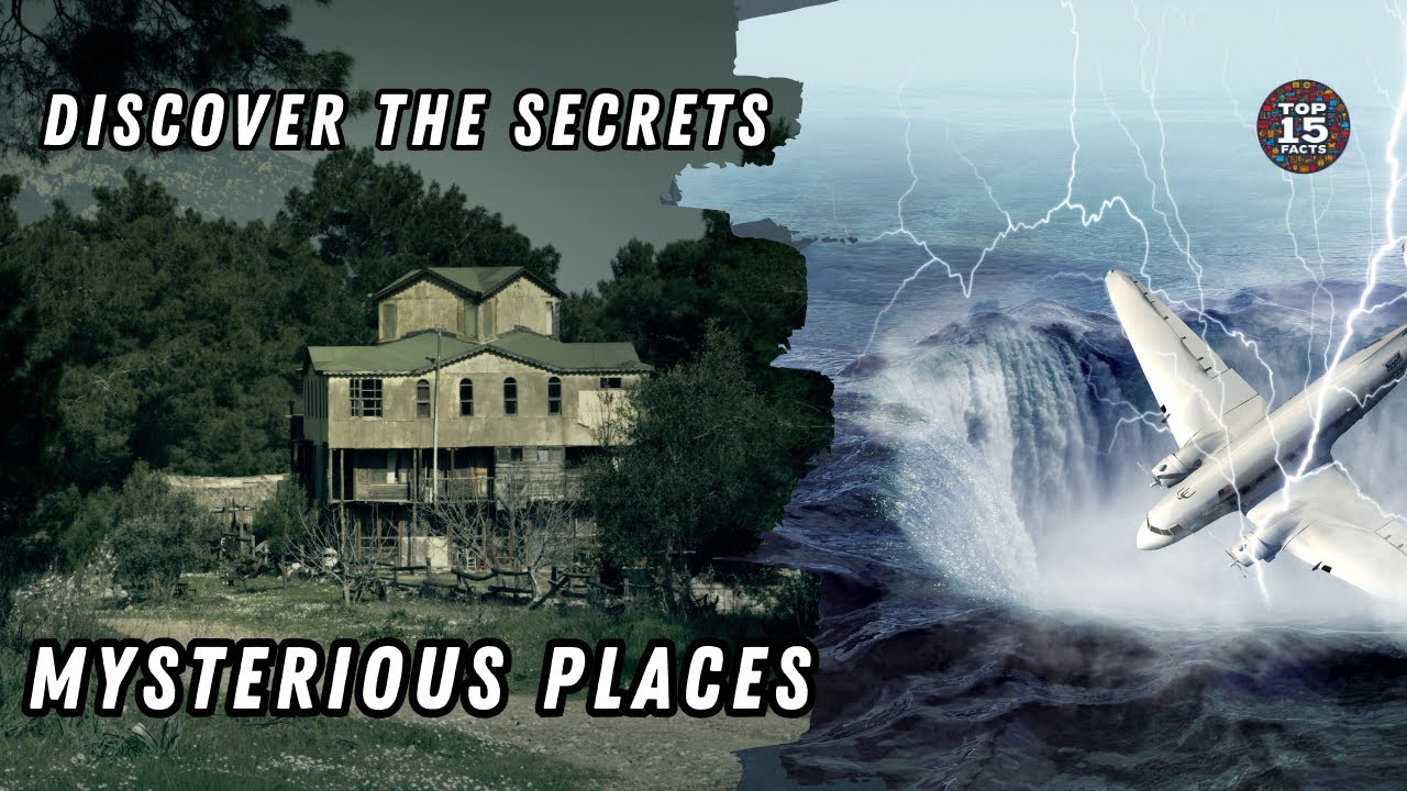 Discover the Secrets: Top 15 Mysterious Places in the World | Top 15 ...