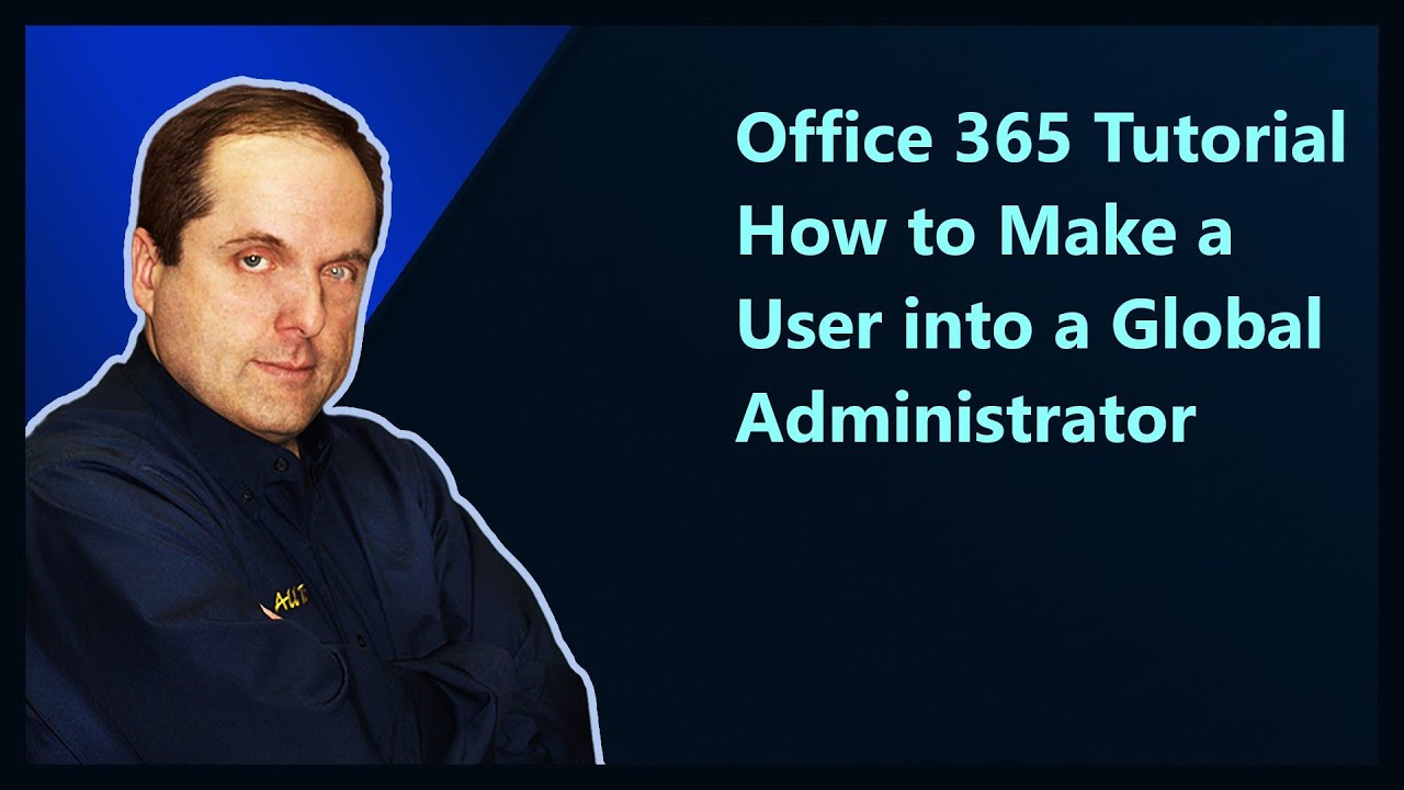 Microsoft 365 Tutorial How to Make a User into a Global Administrator ...